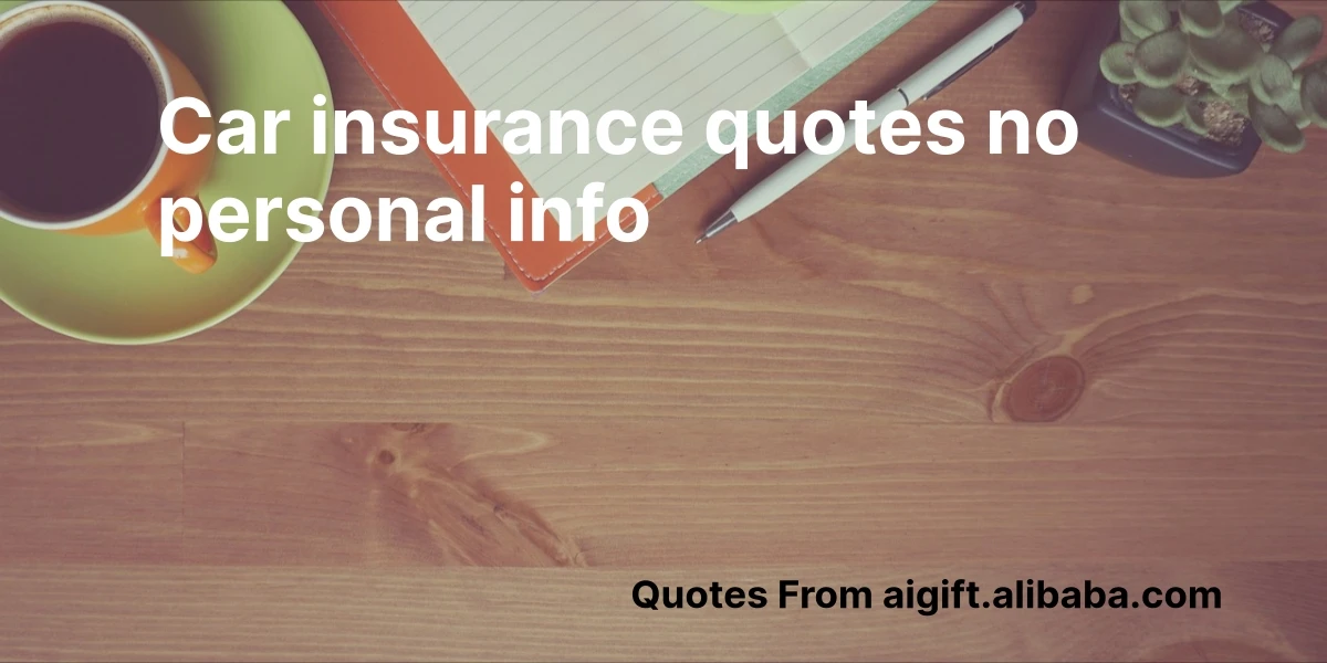 100+ Car Insurance Quotes Without Personal Info – Get Instant Rates Safely