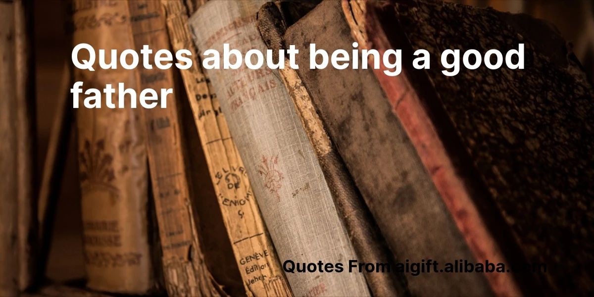 Quotes About Being a Good Father