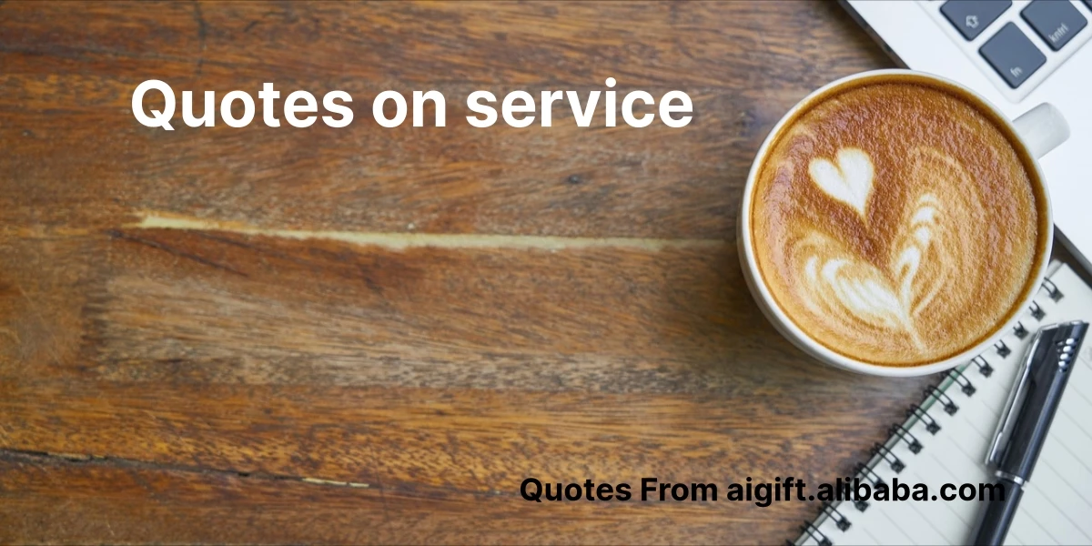 Quotes on Service: Inspiration for Leaders and Lifes