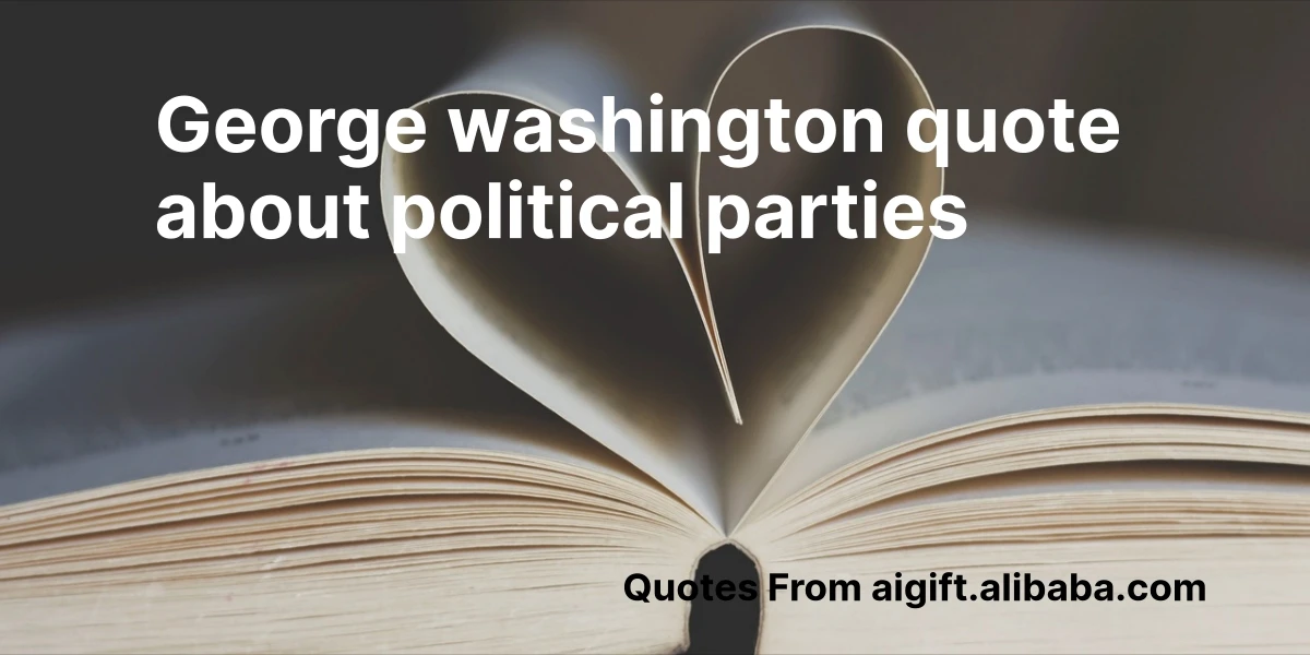 100+ George Washington Quotes on Political Parties & Unity