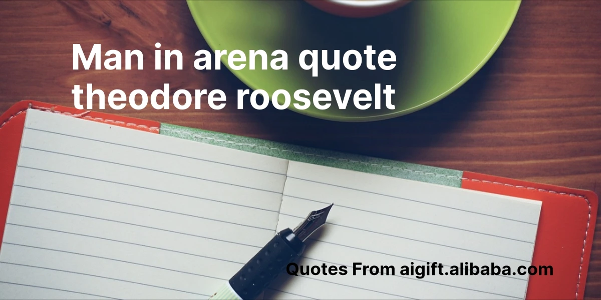 100+ Powerful 'Man in the Arena' Quotes by Theodore Roosevelt for ...