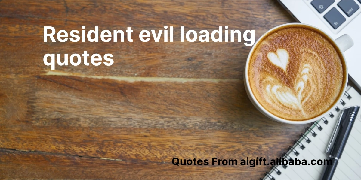 100+ Resident Evil Loading Quotes: Ultimate Collection for Fans & Gamers