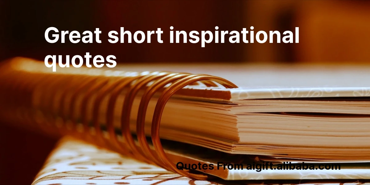 100+ Great Short Inspirational Quotes to Motivate Your Day