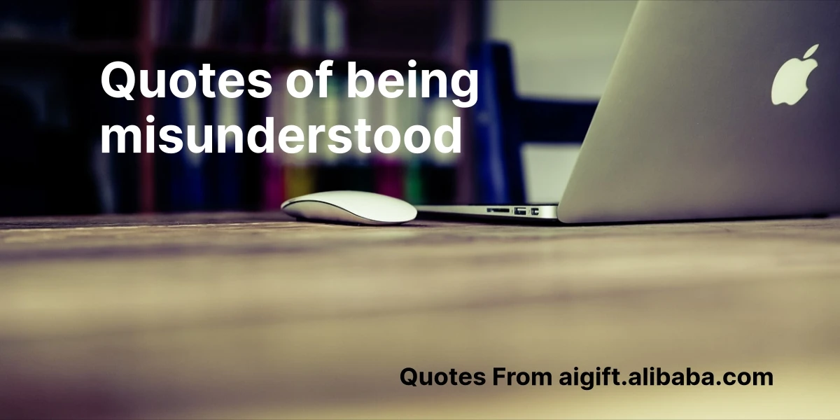 Quotes of Being Misunderstood: Wisdom & Strength