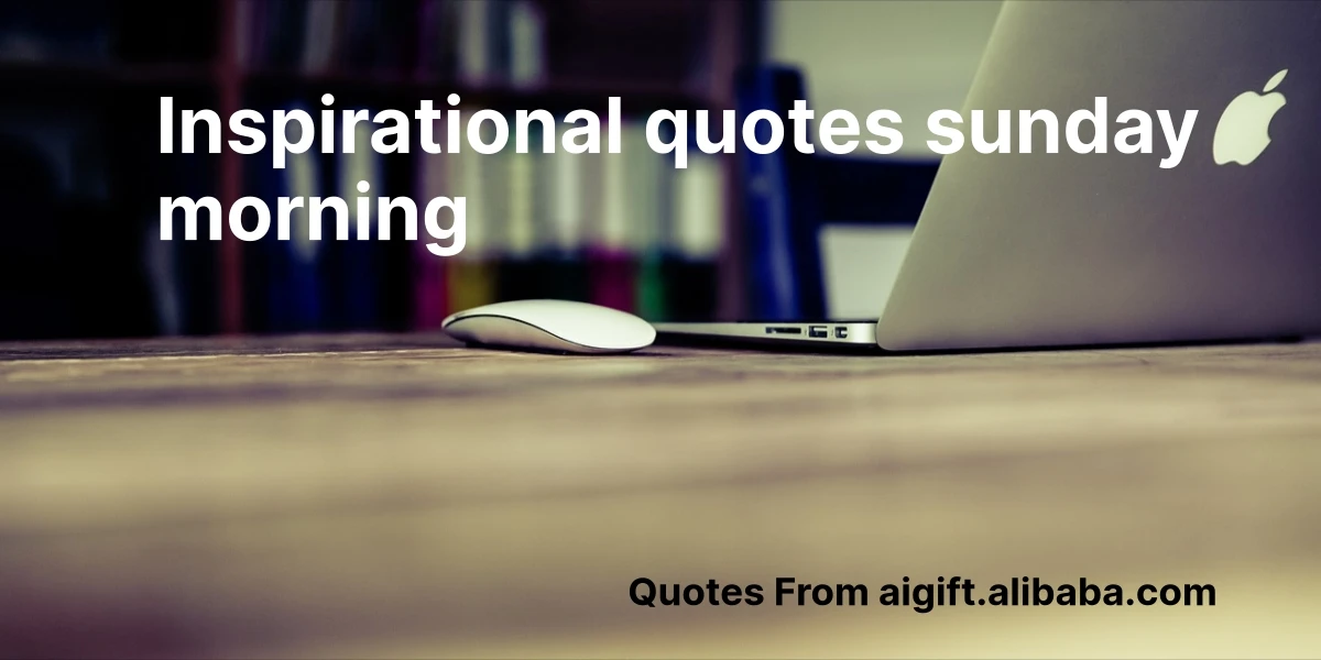 100+ Inspirational Quotes for Sunday Morning Motivation