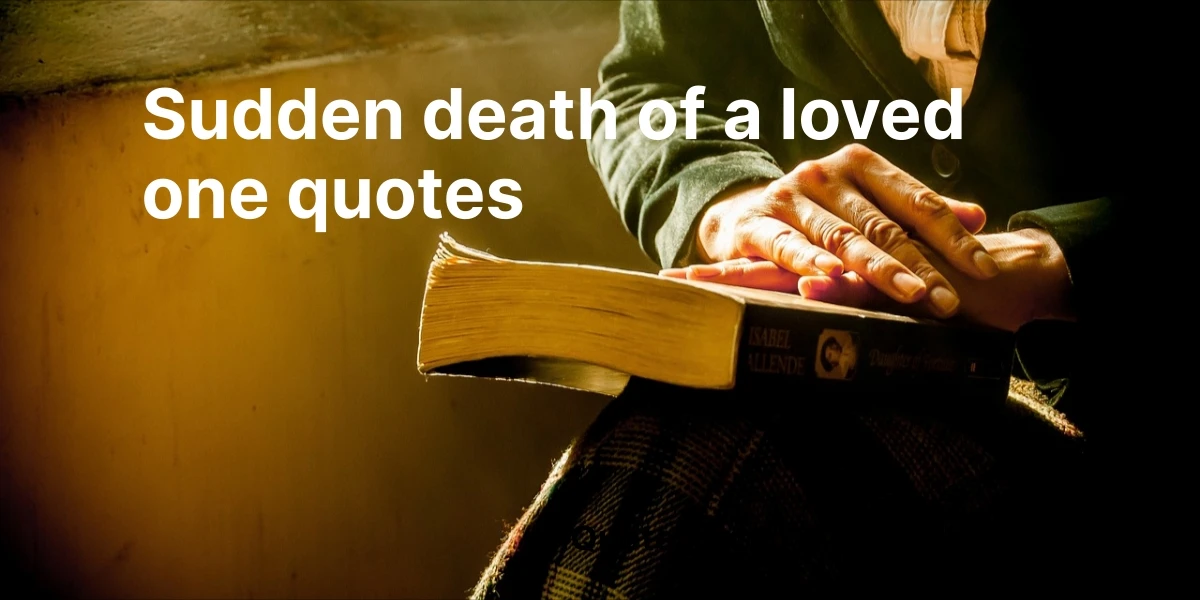 Over 100 Touching Quotes on Sudden Loss: Finding Comfort and Strength
