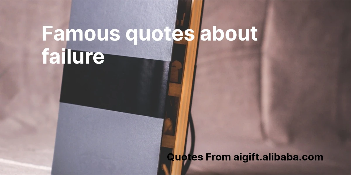 100+ Powerful Famous Quotes About Failure to Inspire Resilience and Success