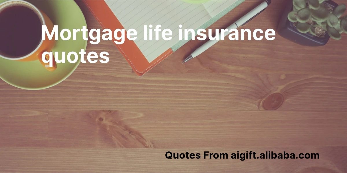 100+ Mortgage Life Insurance Quotes: Best Sayings & Tips for Peace of Mind