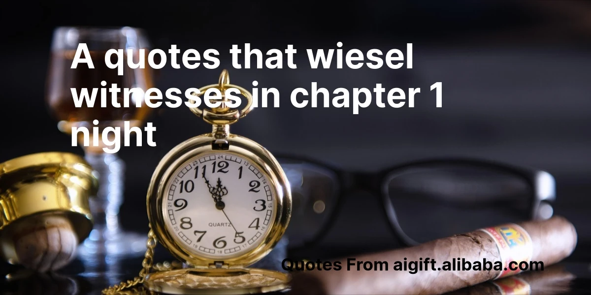 Discover 100+ Insightful Quotes from Wiesel's Night Chapter 1