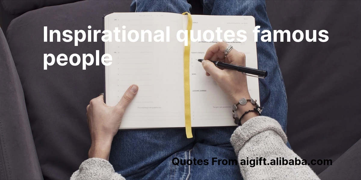 100+ Inspirational Quotes from Famous People to Motivate Your Life