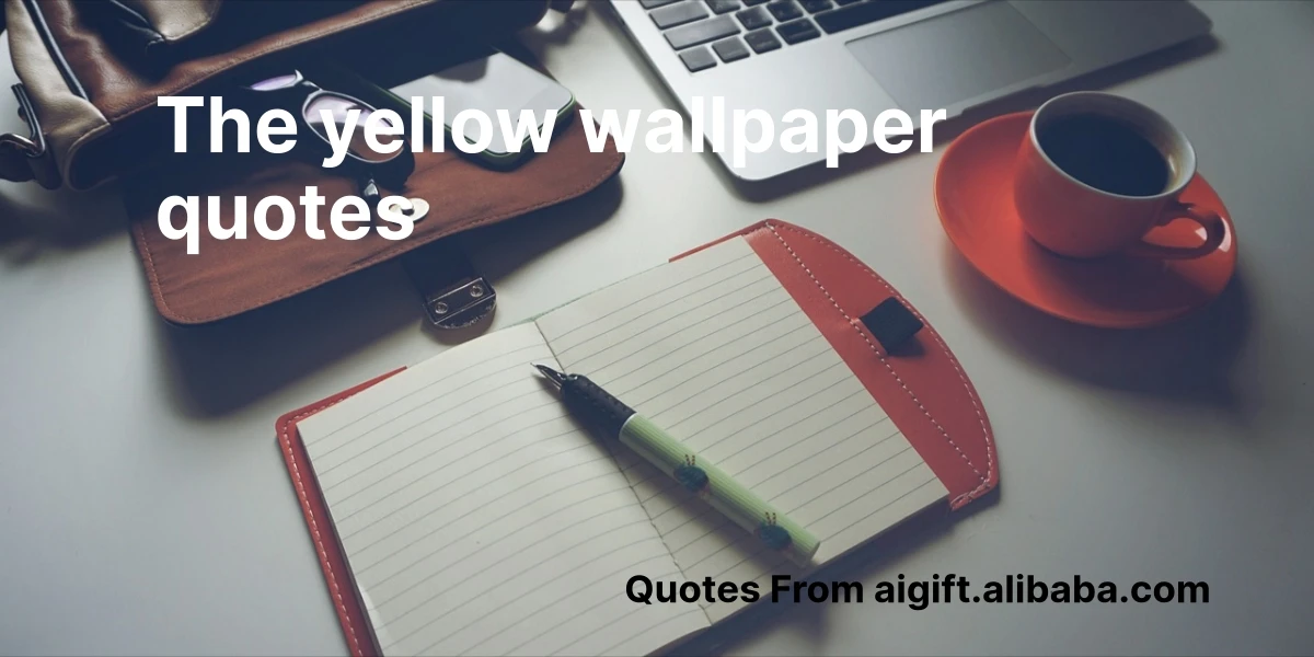100+ Yellow Wallpaper Quotes: Powerful & Thought-Provoking Lines You ...
