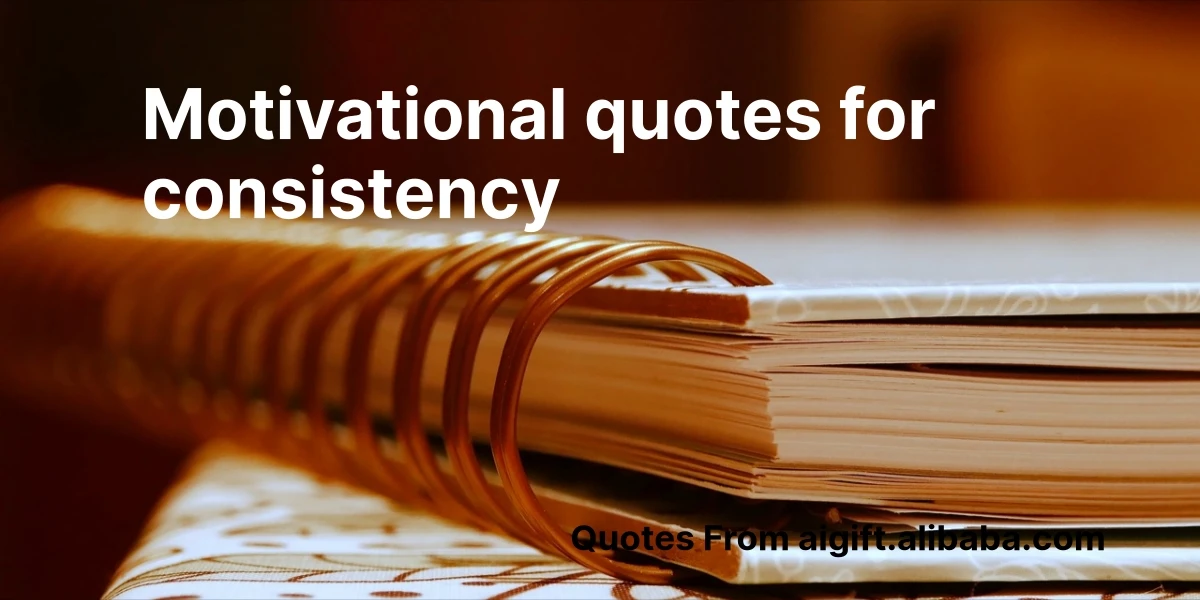 Motivational Quotes for Consistency to Inspire Daily Success