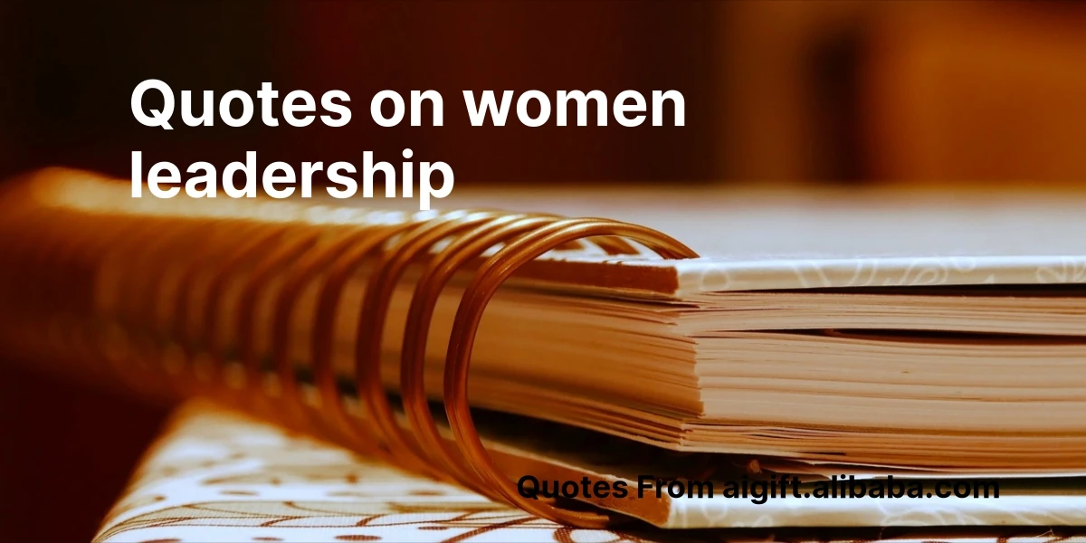 Quotes on Women Leadership: Empowerment & Wisdom