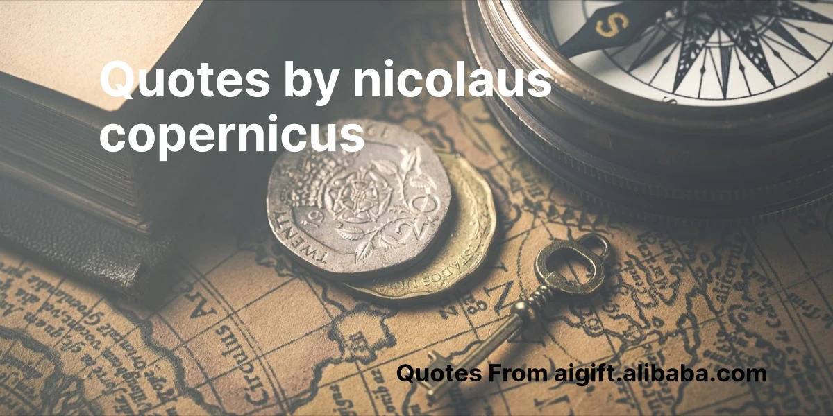 Quotes by Nicolaus Copernicus on Science & Truth