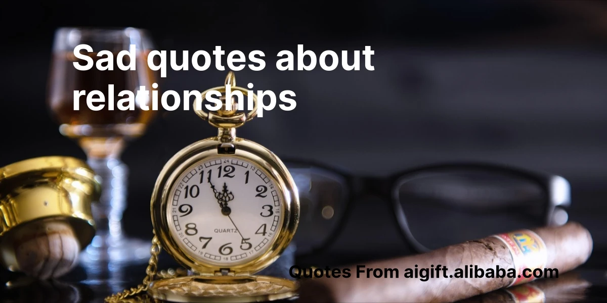 Sad Quotes About Relationships: Heartbreak & Letting Go