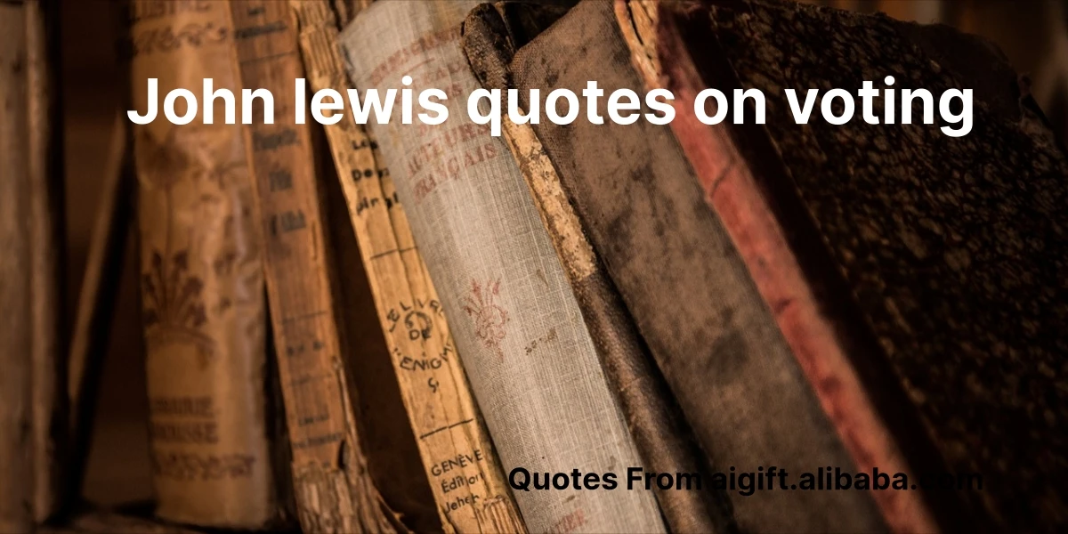100+ John Lewis Quotes on Voting: Powerful Words That Inspire Change