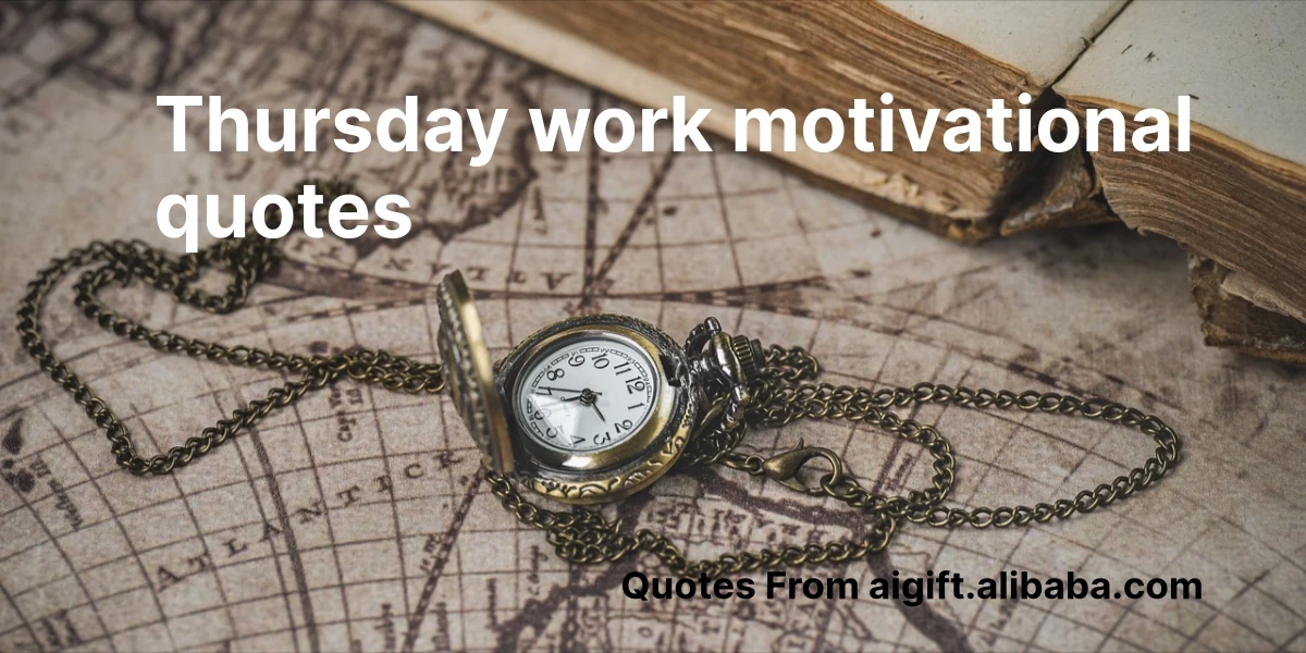 100+ Thursday Work Motivational Quotes to Boost Your Weekly Momentum