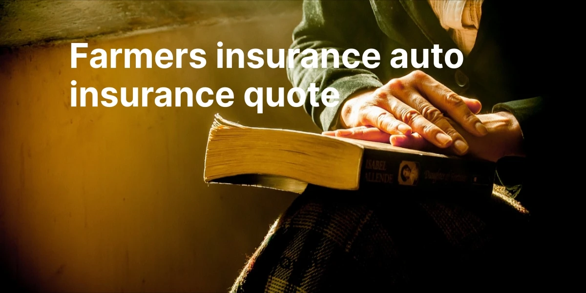 100+ Farmers Insurance Auto Insurance Quote Tips & Quotes