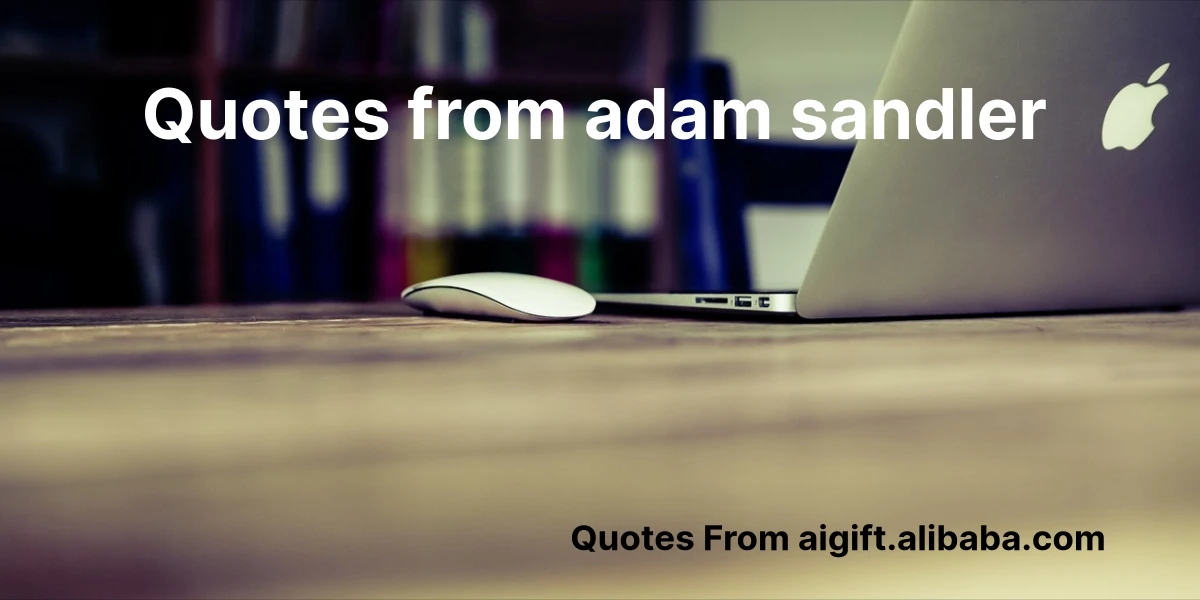 Explore Over 100 Insightful Adam Sandler Quotes: Wit and Wisdom from a ...