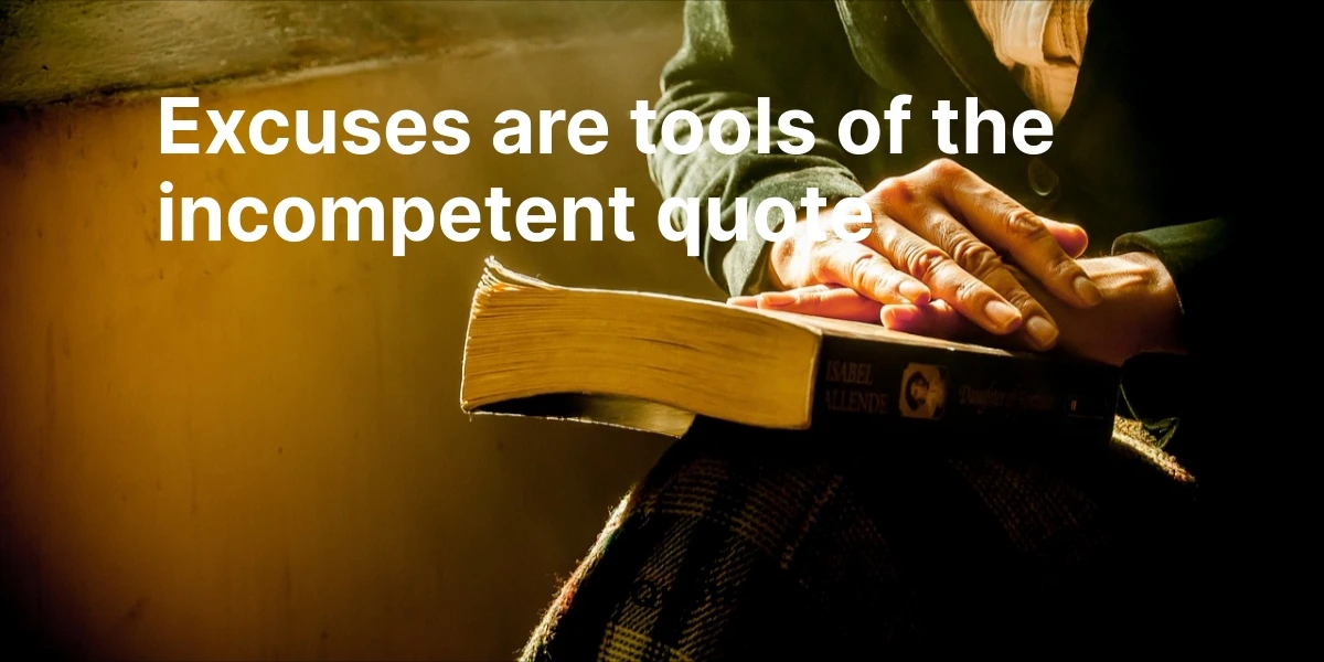 100+ Excuses Are Tools of the Incompetent Quotes to Ignite Your Success ...