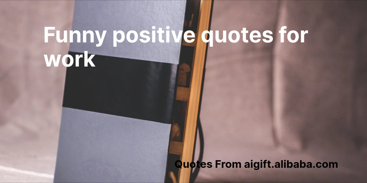 100+ Funny Positive Quotes for Work to Boost Morale & Productivity
