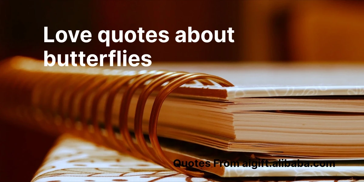 Love Quotes About Butterflies: Romantic & Inspirational Sayings