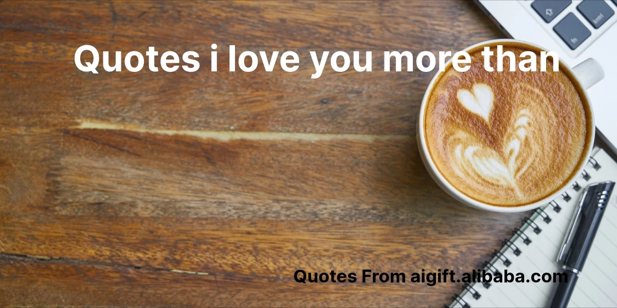 I Love You More Than: Romantic Quotes for Your Soulmate