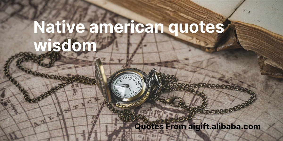 100+ Native American Quotes of Wisdom for Inspiration & Reflection