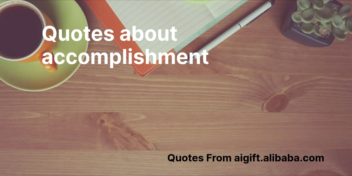 Quotes About Accomplishment: Inspire Success & Growth