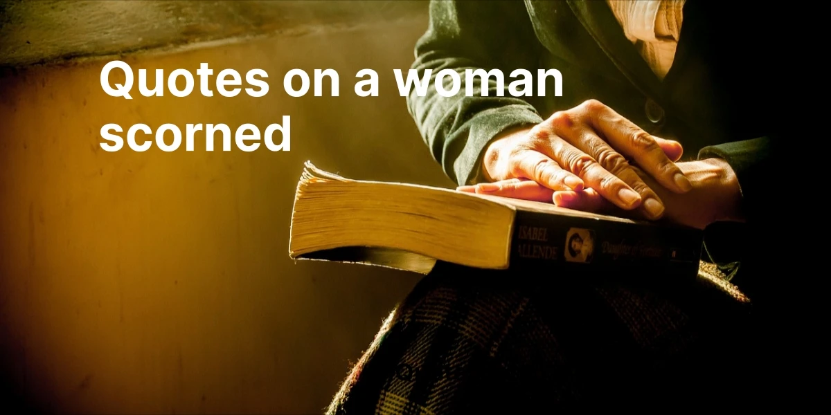 100+ Powerful Quotes on a Woman Scorned: Insight and Empowerment