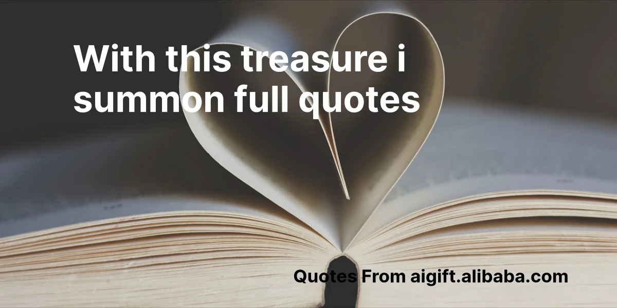 Unlock 100+ Powerful Quotes with 'This Treasure I Summon'