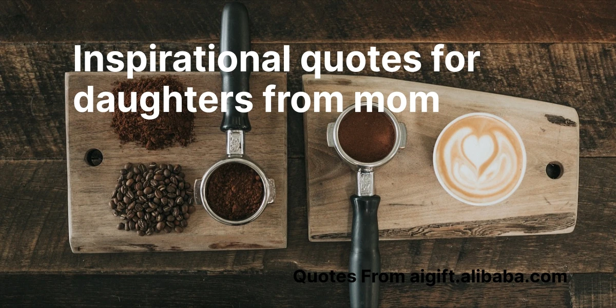 100+ Inspirational Quotes for Daughters from Mom – Heartfelt ...