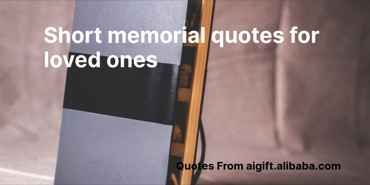 100+ Short Memorial Quotes for Loved Ones – Meaningful & Heartfelt Tributes