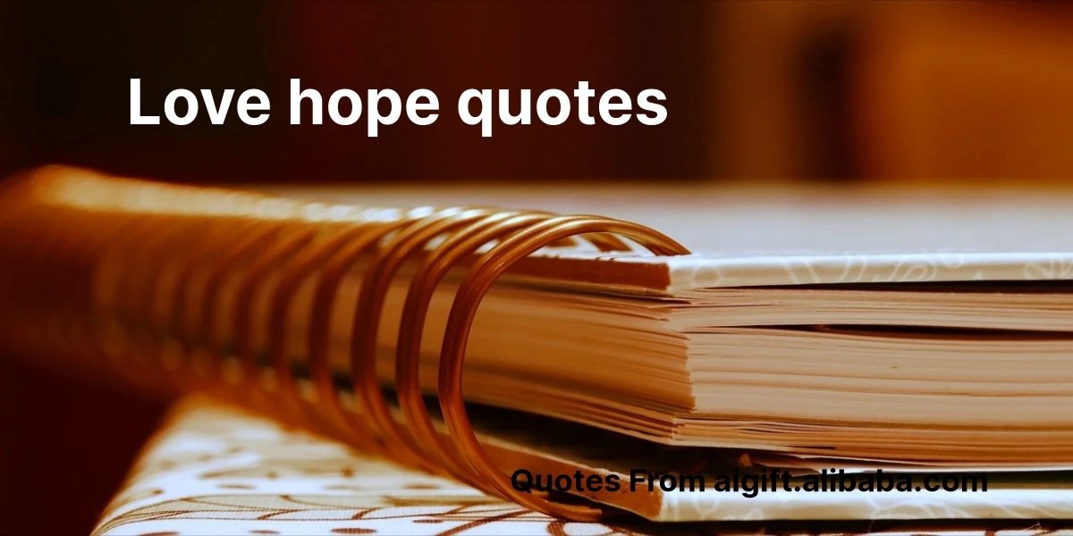 Love Hope Quotes: Inspiring Words for Heart & Soul