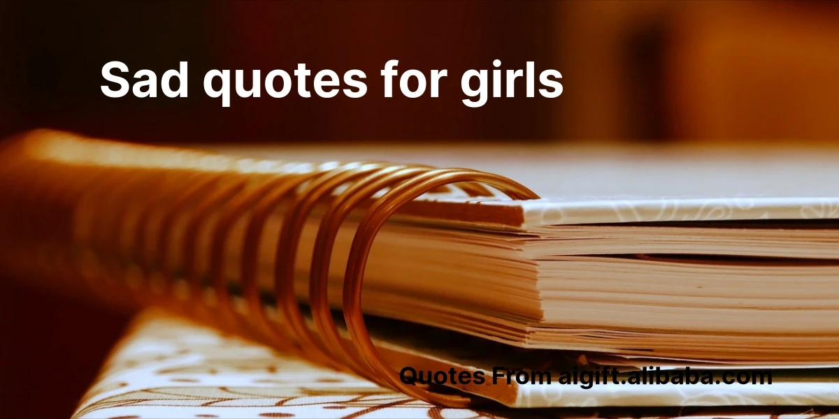 100+ Heartfelt Sad Quotes for Girls: Finding Strength in Words