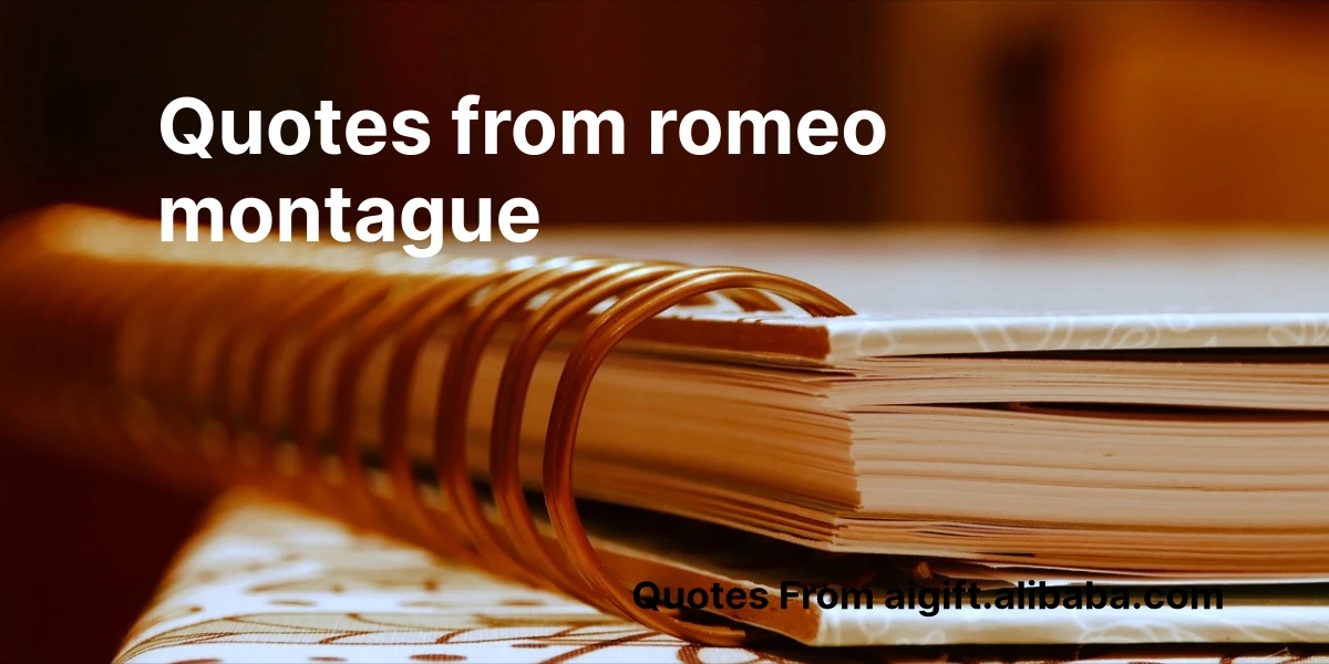 Unleash Inspiration with 100+ Quotes from Romeo Montague
