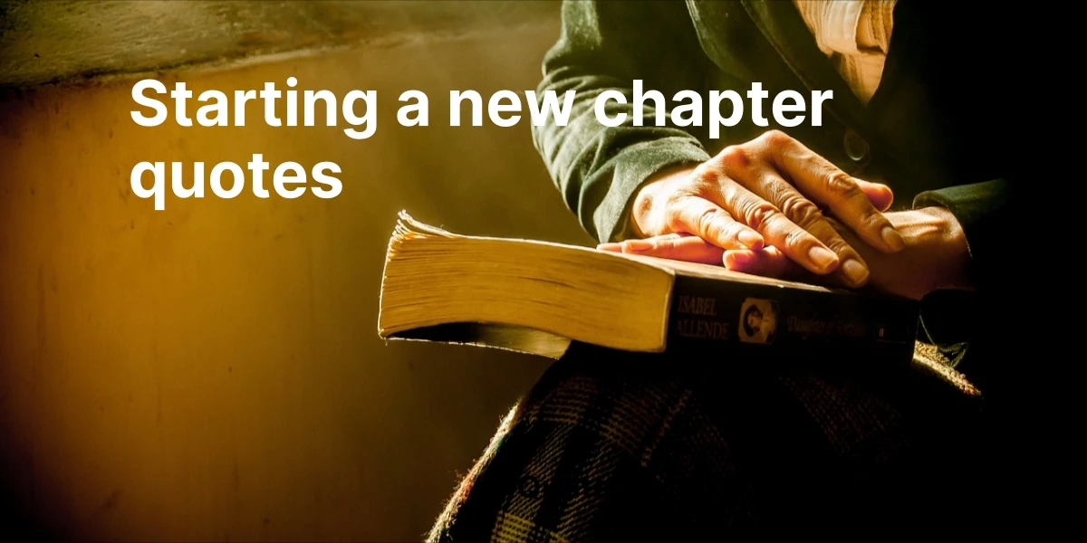100+ Starting a New Chapter Quotes to Inspire Your Fresh Start