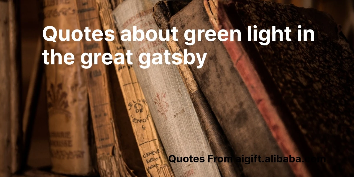 100+ Powerful Green Light Quotes from The Great Gatsby – Iconic Lines ...