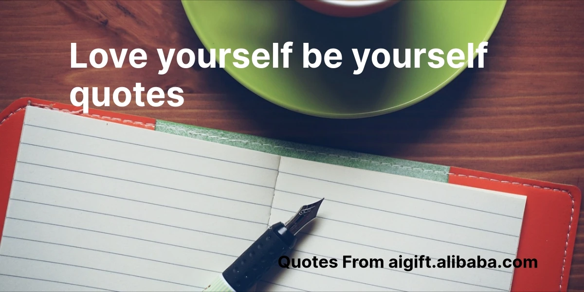 Love Yourself Be Yourself Quotes for Confidence & Authenticity