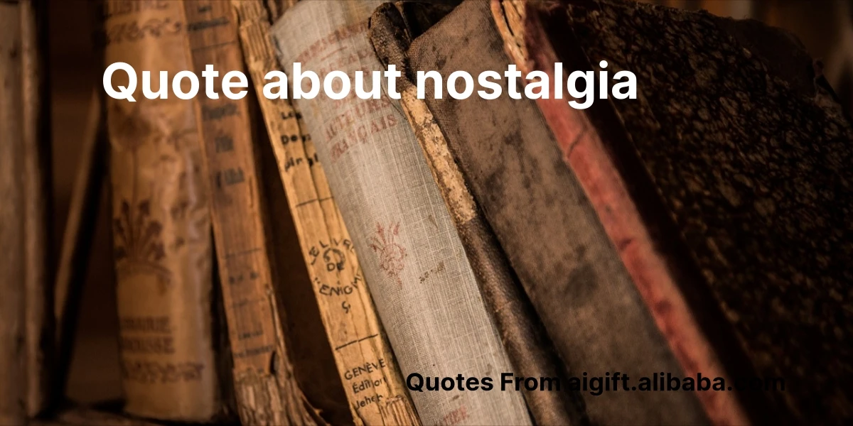 100+ Best Nostalgia Quotes That Will Take You Back in Time