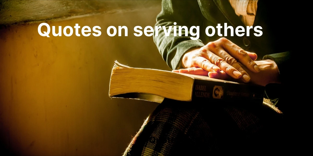 Quotes on Serving Others: Inspire & Transform
