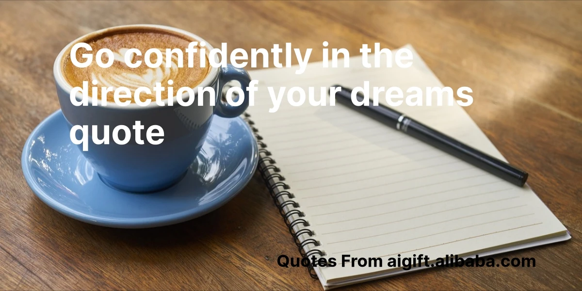100+ Inspirational 'Go Confidently in the Direction of Your Dreams ...