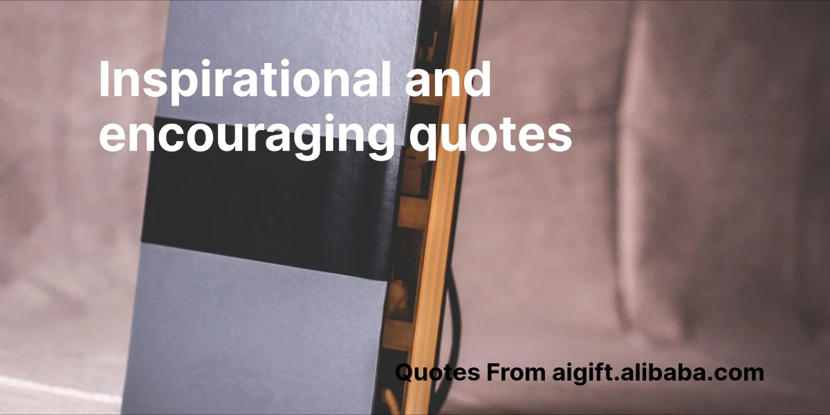 Inspirational and Encouraging Quotes for Daily Motivation