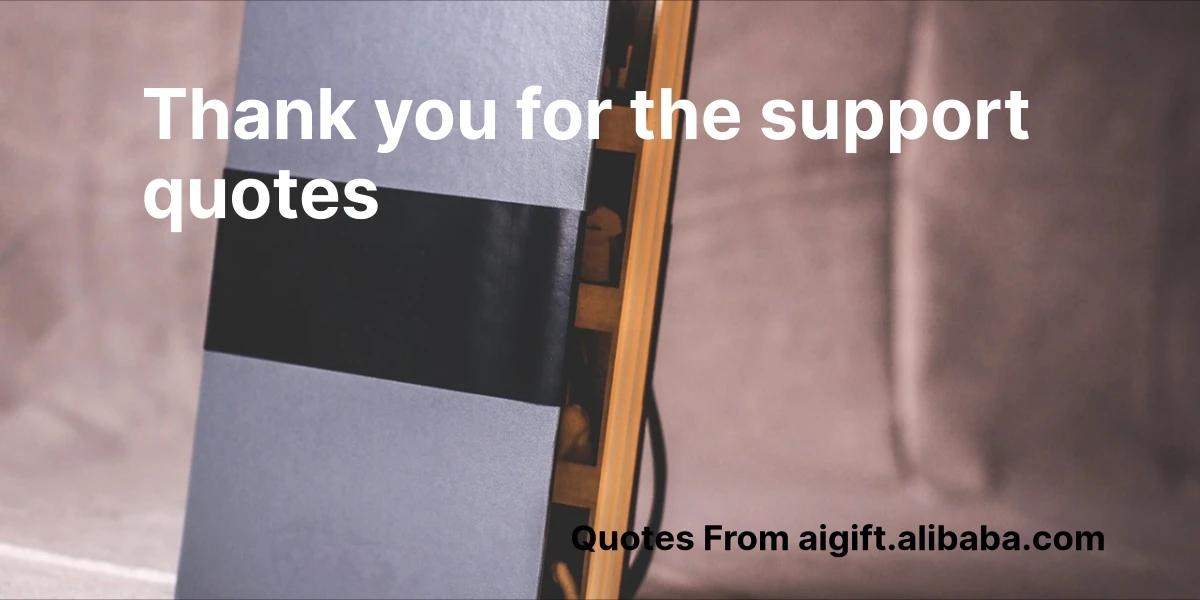Thank You for the Support Quotes: Gratitude Messages