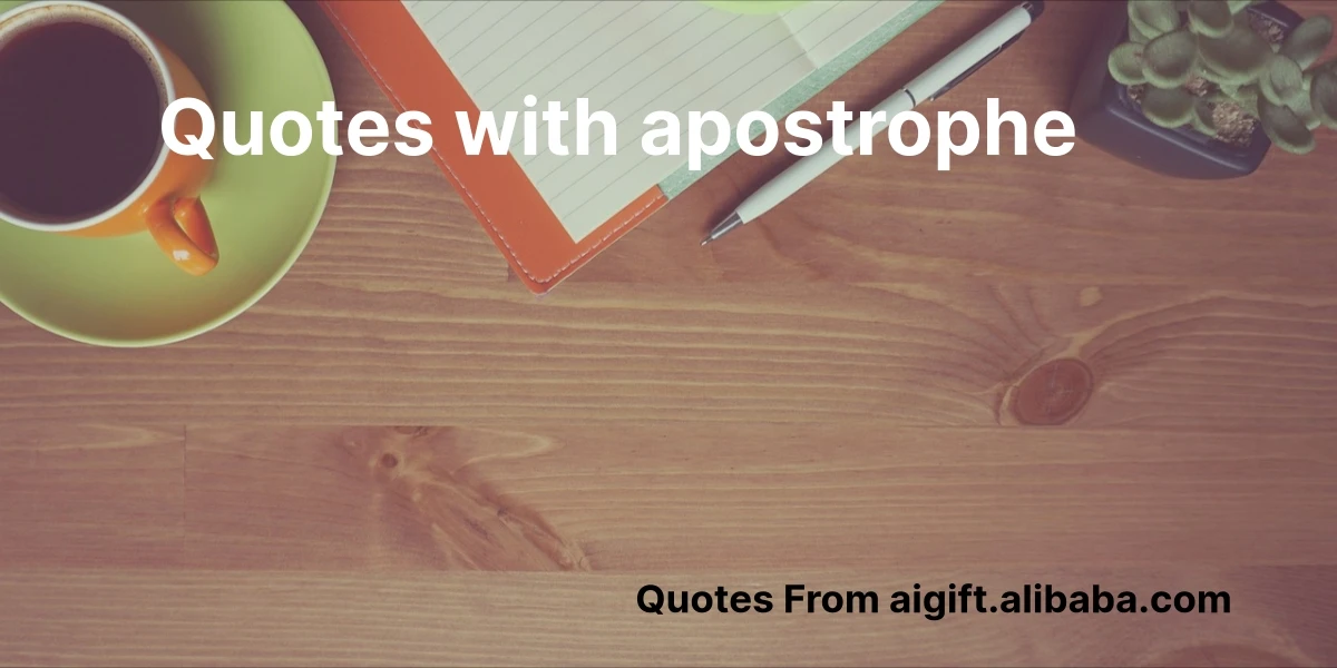 Quotes with Apostrophe: Powerful & Engaging Examples