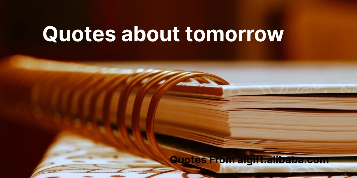 100+ Powerful Quotes About Tomorrow to Inspire Your Future