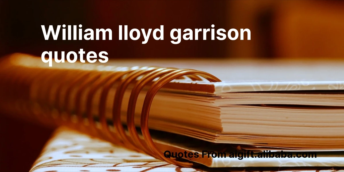 100+ Powerful William Lloyd Garrison Quotes on Freedom & Justice