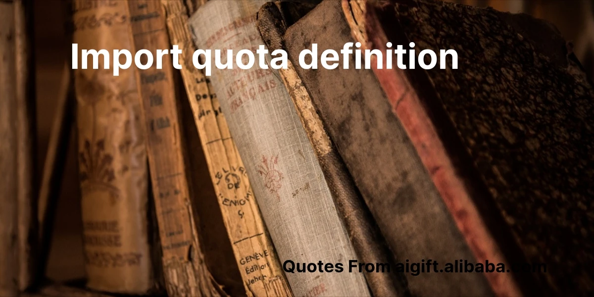 100+ Import Quota Definition Copywriting Samples for SNS & SEO Success