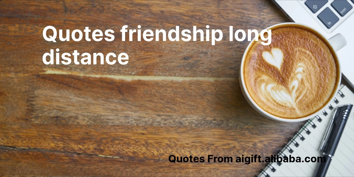 100+ Best Long Distance Friendship Quotes to Keep Your Bond Strong