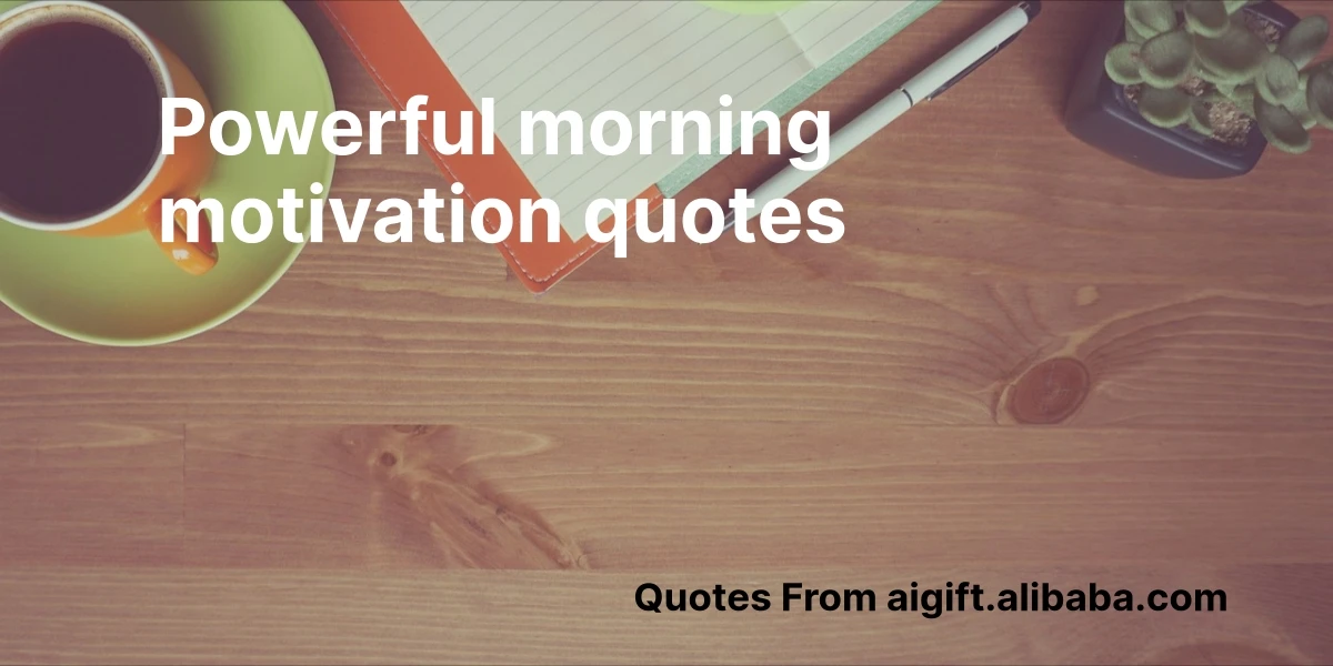 Powerful Morning Motivation Quotes to Start Your Day